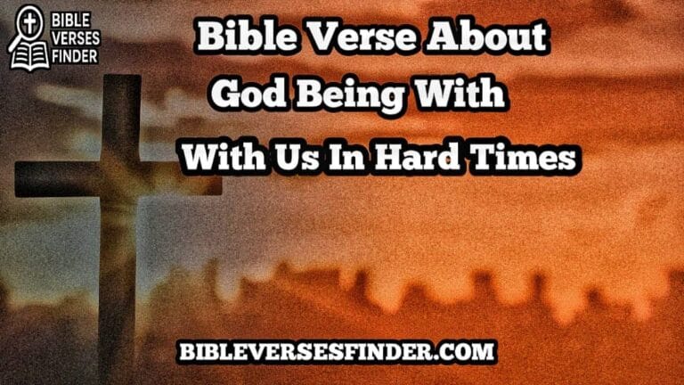 19+ Bible Verse About God Being With Us In Hard Times