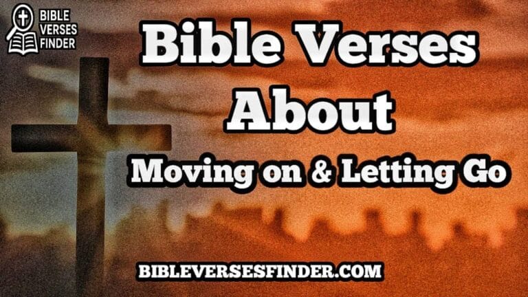 17+ Bible Verses About Moving On And Letting Go